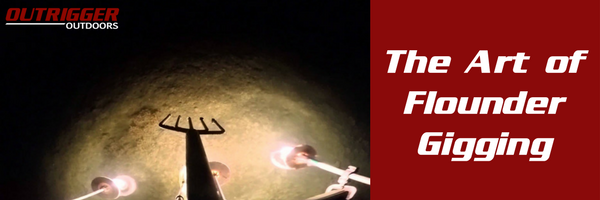 The Art of Flounder Gigging | Outrigger Outdoors